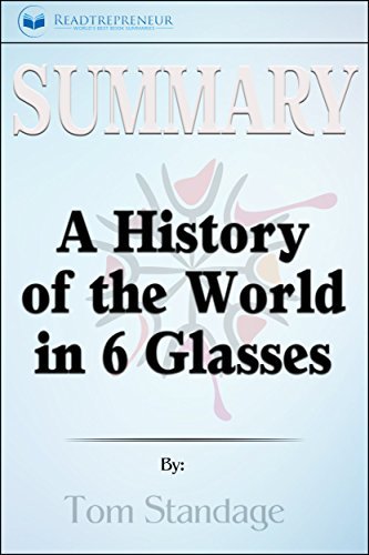 Summary: A History of the World in 6 Glasses by Readtrepreneur ...