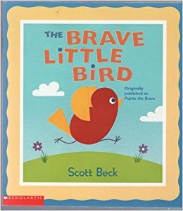 The Brave Little Bird (Pepito the Brave) by Scott Beck | Goodreads