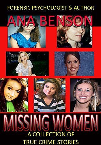 Missing Women: A collection of True Crime Stories by Ana Benson | Goodreads