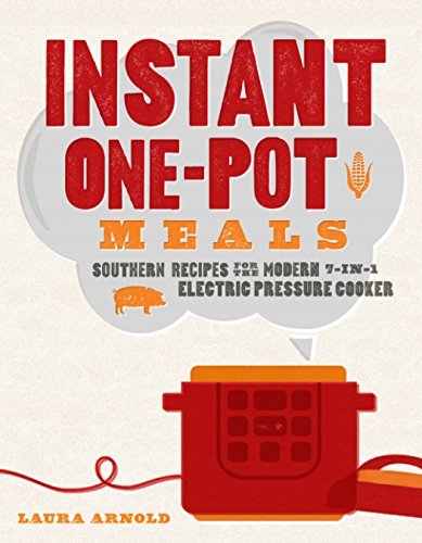 Instant One-Pot Meals: Southern Recipes for the Modern 7-in-1 Electric ...