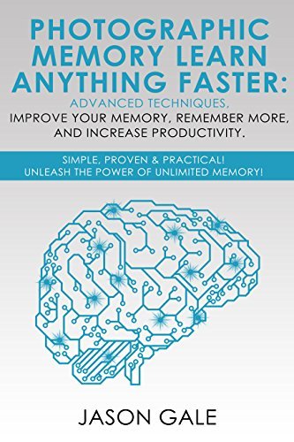 Photographic Memory Learn Anything Faster Advanced Techniques, Improve ...
