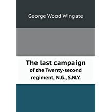 The last campaign of the Twenty-second regiment, N.G., S.N.Y. by George ...