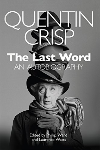 The Last Word: An Autobiography by Quentin Crisp | Goodreads