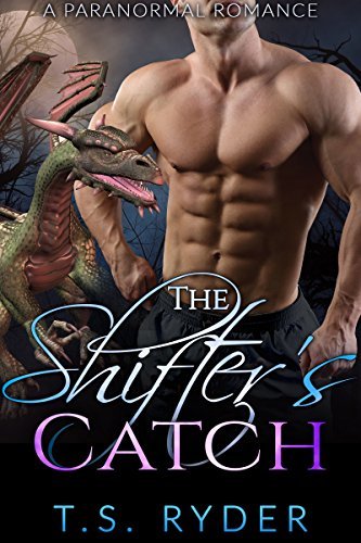 The Shifter's Catch (Shades of Shifters Book 10) by T.S. Ryder | Goodreads