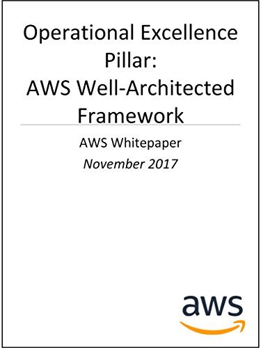 Operational Excellence Pillar: AWS Well-Architected Framework by AWS ...