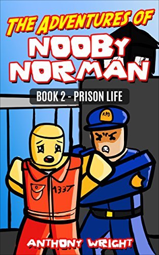 The Adventures of Nooby Norman: Book 2 - Prison Life by Anthony Wright ...