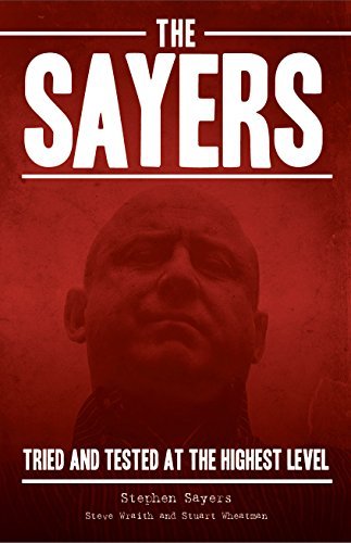 The Sayers: Tried and tested at the highest level by Stephen Sayers ...