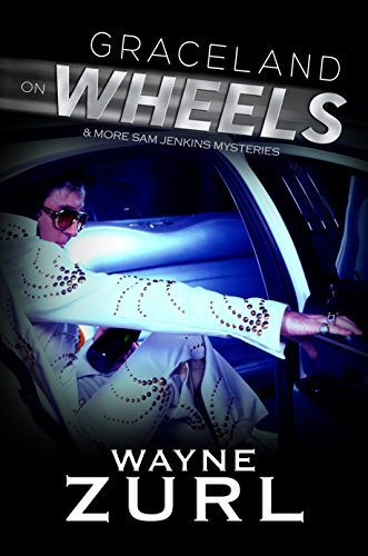 Graceland on Wheels: and more Sam Jenkins Mysteries by Wayne Zurl ...