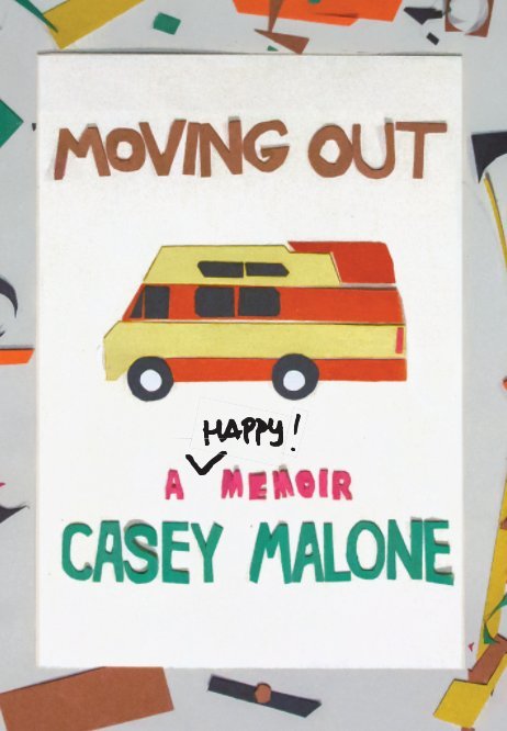 Moving Out: A [Happy!] Memoir by Casey Malone | Goodreads