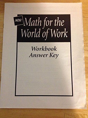 MATH FOR THE WORLD OF WORK WORKBOOK ANSWER KEY by AGS Secondary | Goodreads