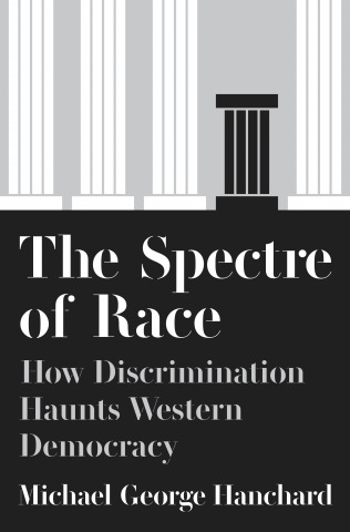 The Spectre of Race: How Discrimination Haunts Western Democracy by ...