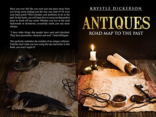 Antiques: The Road Map to the Past by Krystle Dickerson | Goodreads