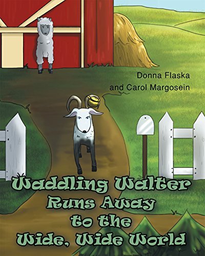 Waddling Walter Runs Away to the Wide, Wide World by Carol Margosein ...