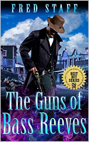 The Guns of Bass Reeves: Bass Reeves: The Rifleman by Fred Staff ...