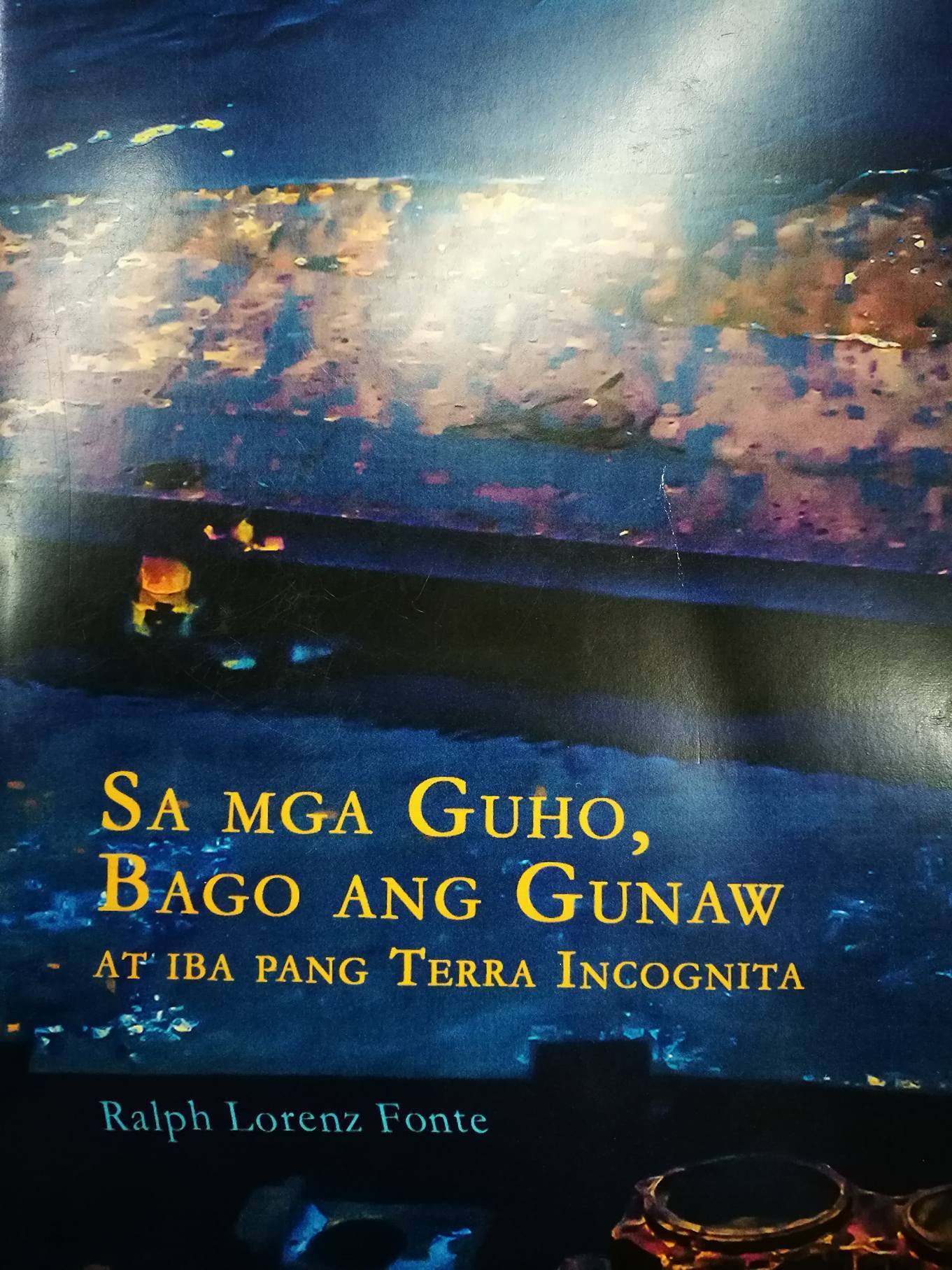 Sa Mga Guho, Bago Ang Gunaw At Iba Pang Terra Incognita by Ralph Lorenz ...
