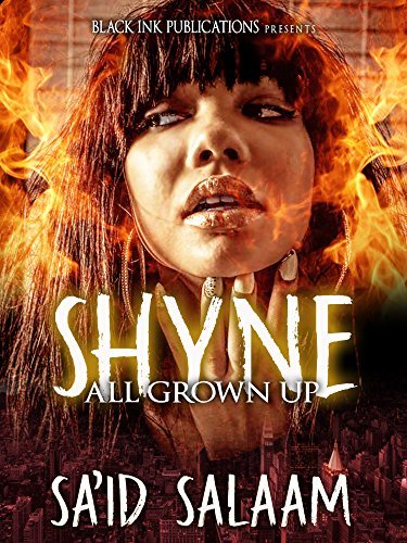 Shyne: All Grown Up by Sa'id Salaam | Goodreads