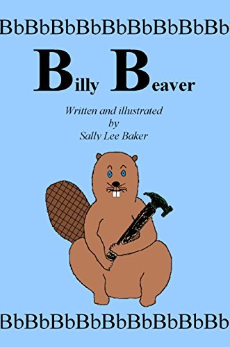Billy Beaver: A Fun Tale Brought to You by the Letter "B." by Sally Lee ...