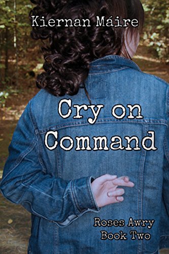 Cry on Command by Kiernan Máire | Goodreads