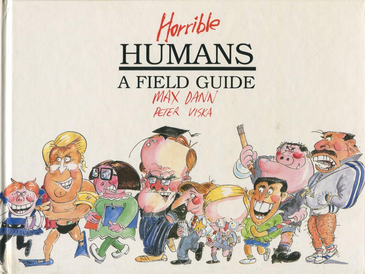 Horrible Humans: A Field Guide by Max Dann | Goodreads