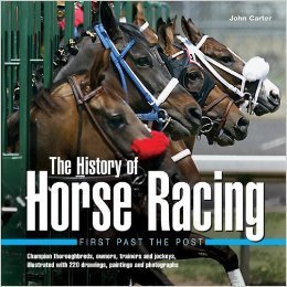 The History of Horse Racing: First Past the Post by John Carter | Goodreads
