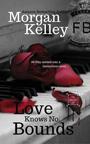 Love Knows No Bounds (The FBI/Romance Thriller #23) by Morgan Kelley ...