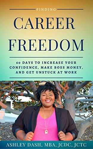 Finding Career Freedom: 60 Days to Increase Your Confidence, Make Boss ...