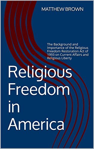 Religious Freedom in America: The Background and Importance of the ...