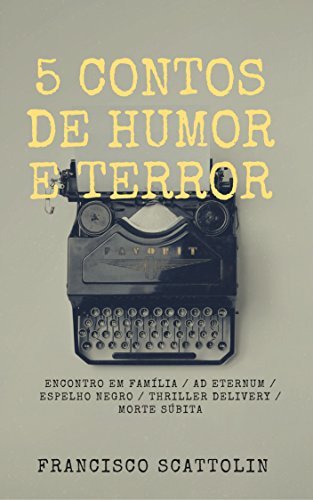 5 Contos de Humor e Terror by Francisco Scattolin | Goodreads