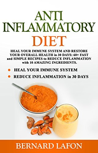 ANTI INFLAMMATORY DIET: HEAL YOUR IMMUNE SYSTEM AND RESTORE YOUR ...