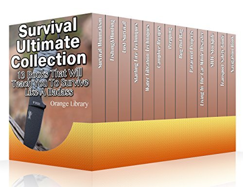 Survival Ultimate Collection: 13 Books That Will Teach You To Survive ...