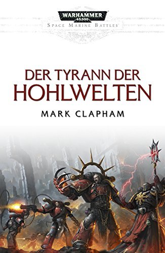 Der Tyrann der Hohlwelten (Space Marine Battles) by Mark Clapham ...