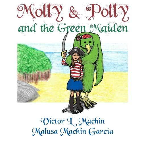 Molly & Polly and the Green Maiden by Victor L Machin | Goodreads