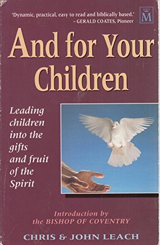 And for Your Children: Leading Children into the Gifts and Fruit of the ...