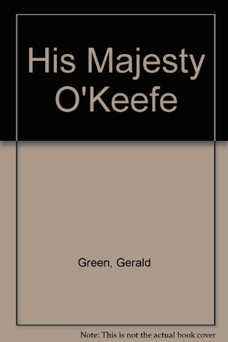His Majesty O'Keefe by Gerald Green | Goodreads