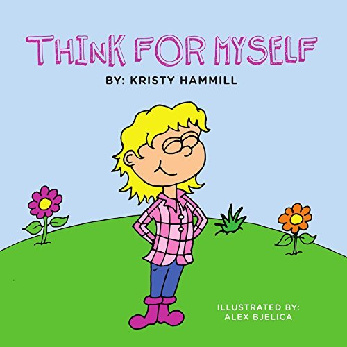 Think For Myself: Holistic Thinking Kids by Kristy Hammill | Goodreads