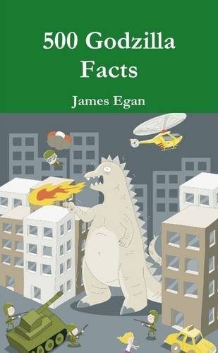 500 Godzilla Facts by James Egan | Goodreads