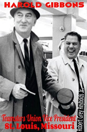 Harold Gibbons Teamsters Union Vice President: St. Louis, Missouri by ...