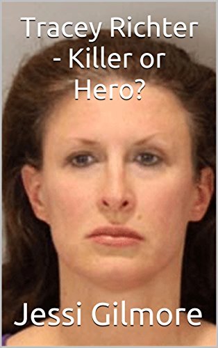 Tracey Richter - Killer or Hero? by Jessi Gilmore | Goodreads