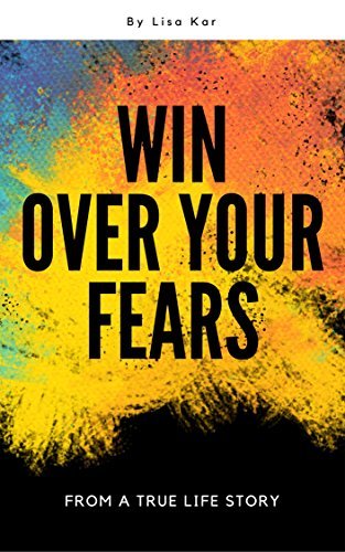 WIN OVER YOUR FEARS: Build Your Mind Power and gain Self-Confidence ...