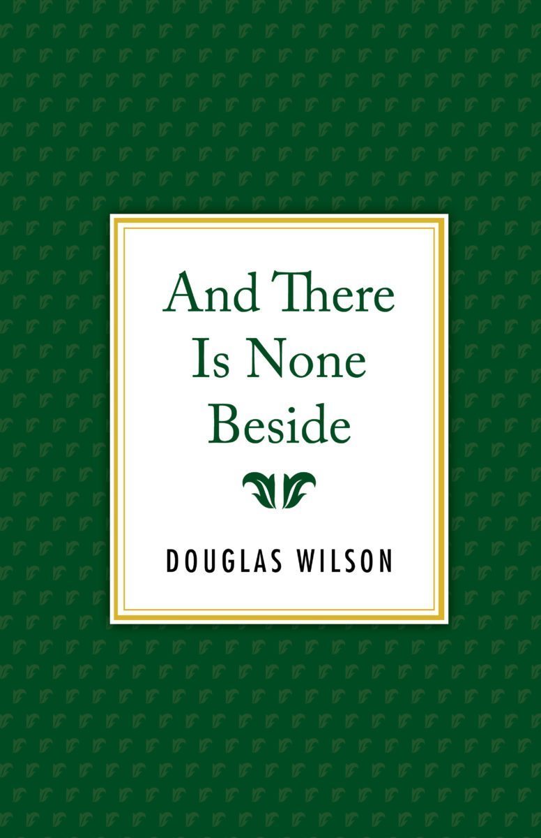 And There is None Beside by Douglas Wilson | Goodreads