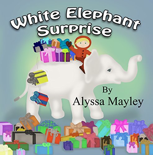 White Elephant Surprise by Alyssa Casto Mayley | Goodreads