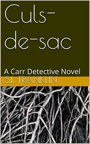 Culs-de-sac: A Carr Detective Novel by S.L. Franklin | Goodreads