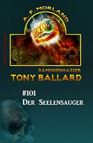 Tony Ballard #101: Der Seelensauger (German Edition) by A.F. Morland ...