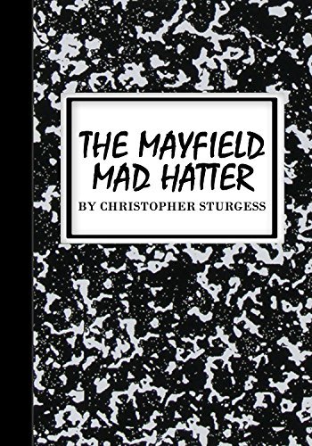 The Mayfield Mad Hatter by Christopher Sturgess | Goodreads