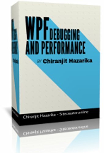 WPF Debugging and Performance by Chiranjit Hazarika | Goodreads