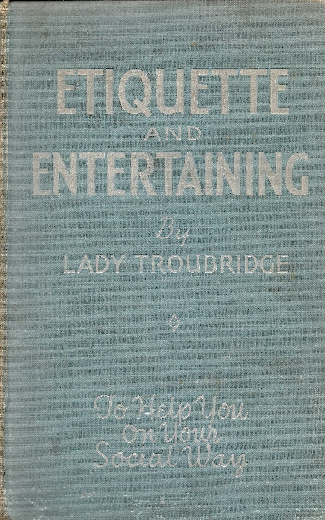 Etiquette and Entertaining: To Help You On Your Social Way by Laura ...