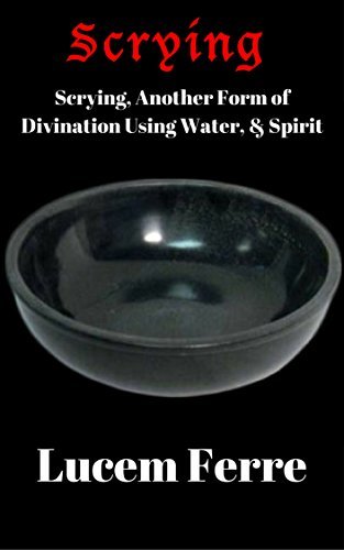 SCRYING: Scrying, Another Form of Divination Using Water, & Spirit by ...