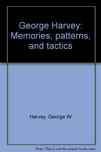 Memories Patterns and Tactics by George W. Harvey | Goodreads