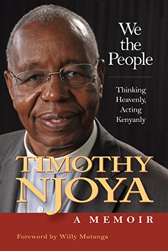 We the People: Thinking Heavenly, Acting Kenyanly by Timothy Njoya ...