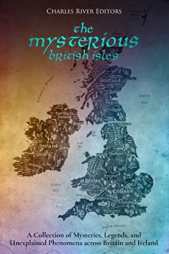 The Mysterious British Isles: A Collection of Mysteries, Legends, and ...